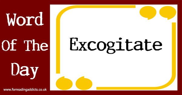 Word Of The Day Excogitate, 46% OFF | brunofuga.adv.br