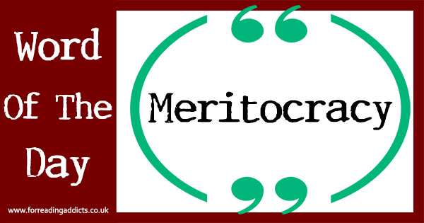 Word of the Day - Meritocracy - For Reading Addicts