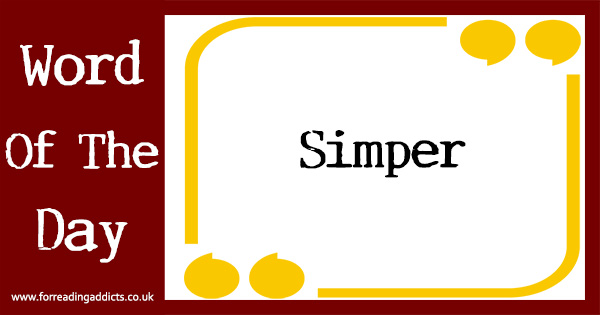 Word of the Day - Simper - For Reading Addicts