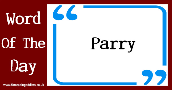 Word of the Day - Parry - For Reading Addicts