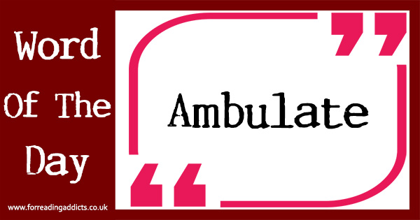 ambulate – For Reading Addicts