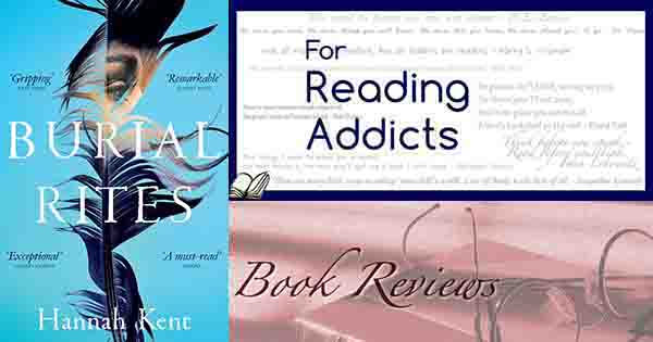 Hannah Kent - Burial Rites - For Reading Addicts