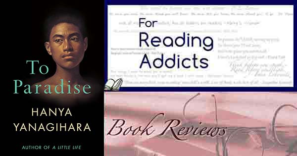 Hanya Yanagihara - To Paradise - For Reading Addicts